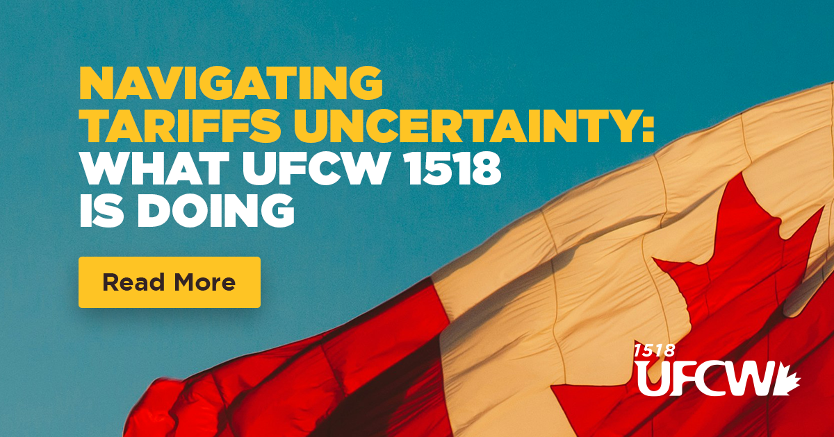 Navigating Tariffs Uncertainty: What UFCW 1518 is Doing - UFCW 1518